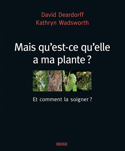 Amazon.fr - Mais qu'est-ce qu'elle a ma plante ?: Et comment la soigner ...