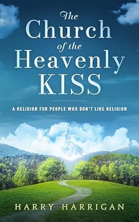 The Church of the Heavenly KISS: A Religion For People Who Don't Like ...