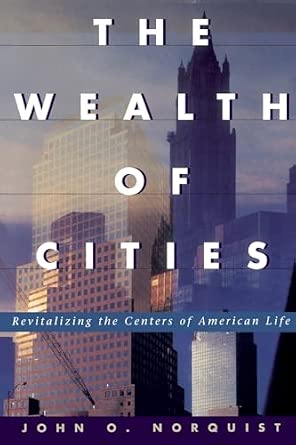 The Wealth Of Cities: Revitalizing The Centers Of American Life ...