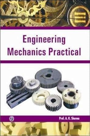 Engineering Mechanics Practical: Sharma, Prof. A. K.: 9788131807736 ...