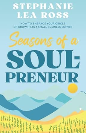 Seasons of a Soul-Preneur: How to Embrace Your Circle of Growth as a ...