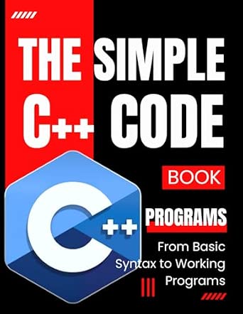 The Simple C++ Code Book: From Basic Syntax to Working Programs: Mercer ...