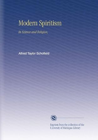 Amazon.com: Modern Spiritism: Its Science and Religion,: Schofield ...