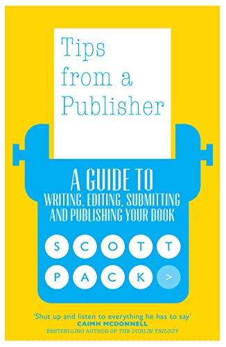 Tips from a Publisher: A Guide to Writing, Editing, Submitting and ...
