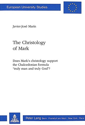 The Christology of Mark: Does Mark's Christology Support the ...