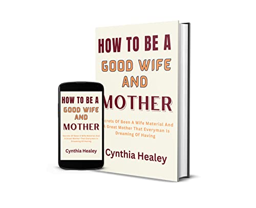 HOW TO BE A GOOD WIFE AND MOTHER: DISCOVE THE SECRETS OF BEEN A WIFE ...