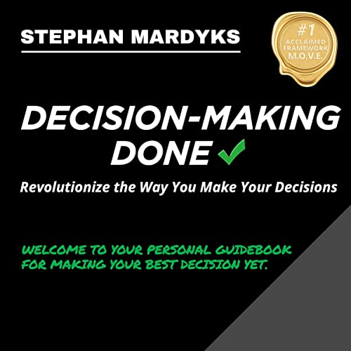 Amazon.com: Decision-Making Done: Revolutionize the Way You Make Your ...