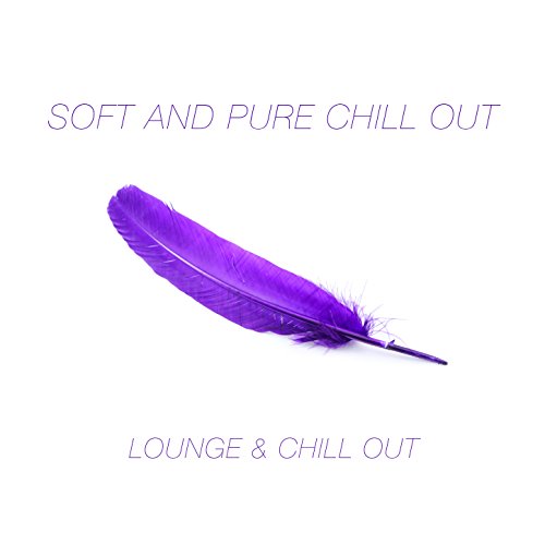 Amazon.com: Soft and Pure Chill Out (Lounge & Chill Out) : VARIOUS ...