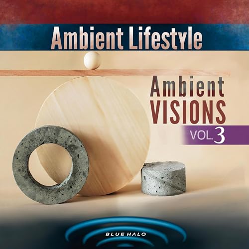 Ambient Visions, Vol. 3 by Ambient Lifestyle on Amazon Prime Music