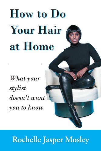 How to Do Your Hair at Home: Rochelle Jasper Mosley, Tracey Shuler ...