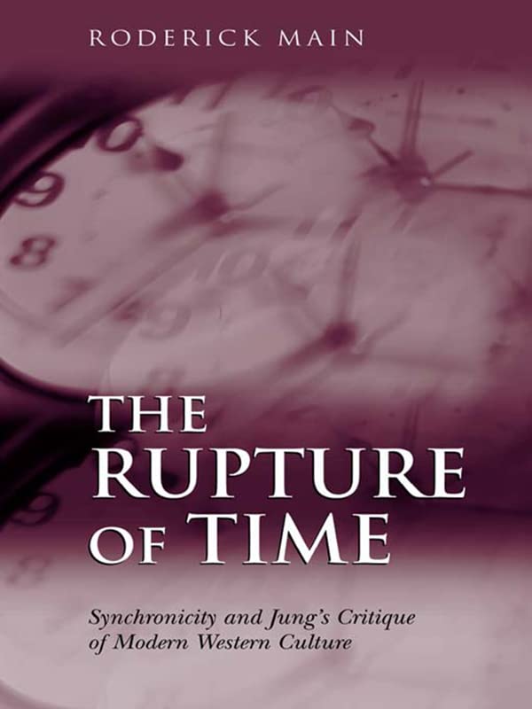 The Rupture of Time: Synchronicity and Jung's Critique of Modern ...
