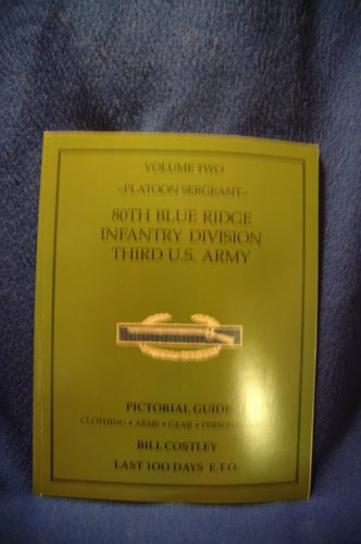 Platoon Sergeant 80th Blue Ridge Infantry Division Third U. S. Army Vol ...
