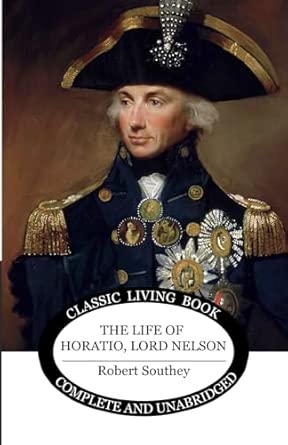 The Life of Horatio, Lord Nelson - Southey, Robert | 9781761532412 ...