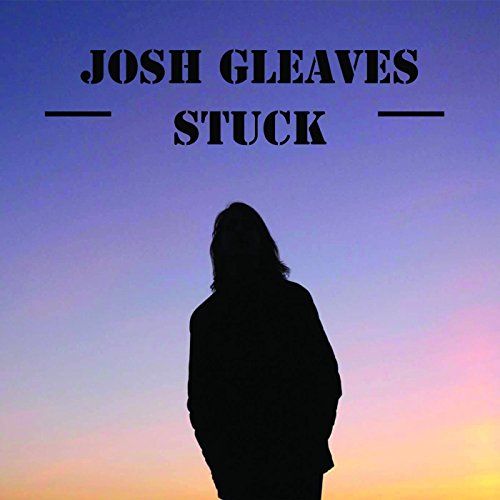 Play Stuck by Josh Gleaves on Amazon Music