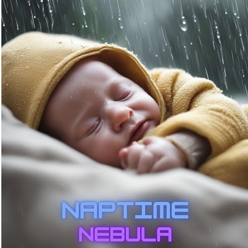 Play Naptime Nebula: Soothing Rainfall for Sweet Baby Sleep and ...