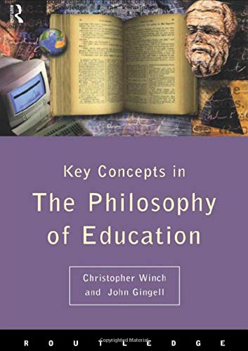 Philosophy of Education: The Key Concepts (Routledge Key Guides): Gingell, John, Winch ...