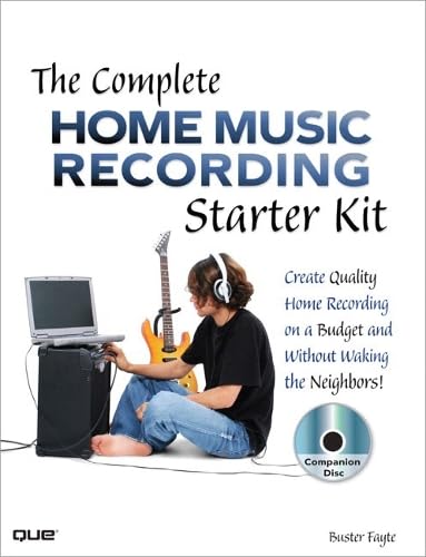The Complete Home Music Recording Starter Kit: Create Quality Home ...