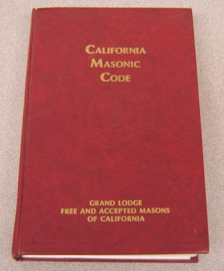 California Masonic Code Containing Constitution and Ordinances ...