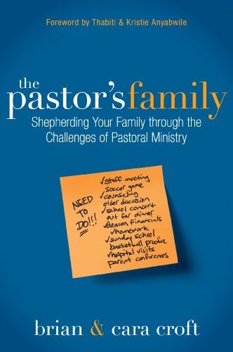 The Pastor's Family: Shepherding Your Family through the Challenges of ...