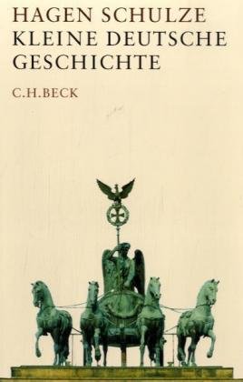 Kleine deutsche Geschichte: Hagen Schulze: 9783406561306: Amazon.com: Books
