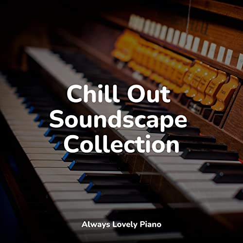 Play Chill Out Soundscape Collection by Chillout Cafe Music, Musica de Piano Escuela & Chillout ...