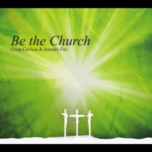 Amazon.com: Be the Church : Craig Carlson & Jennifer Fox: Digital Music