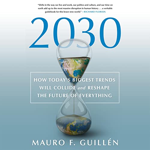 2030: How Today's Biggest Trends Will Collide and Reshape the Future of ...