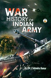 WAR HISTORY OF INDIAN ARMY: Satena Kumar: 9789382532170: Amazon.com: Books