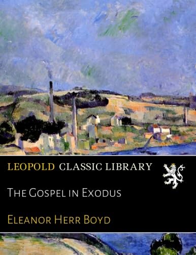 The Gospel in Exodus: Boyd, Eleanor Herr: Amazon.com: Books