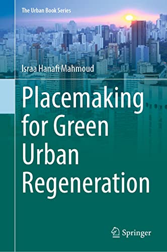 Placemaking for Green Urban Regeneration (The Urban Book Series ...