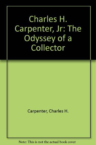 Charles H. Carpenter, Jr: The Odyssey of a Collector: Carpenter ...