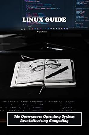 Linux Guide: The Open-Source Operating System Revolutionizing Computing eBook : Langstaff, Romeo ...