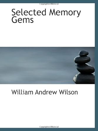 Amazon.com: Selected Memory Gems: 9781103424627: Wilson, William Andrew ...
