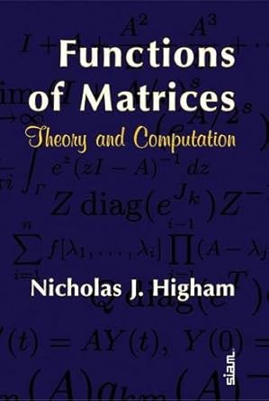 Functions of Matrices: Theory and Computation (Other Titles in Applied Mathematics): Higham ...