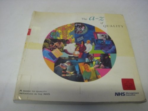 The a-Z of Quality: a Guide to Quality Initiatives in the Nhs: NHS ...