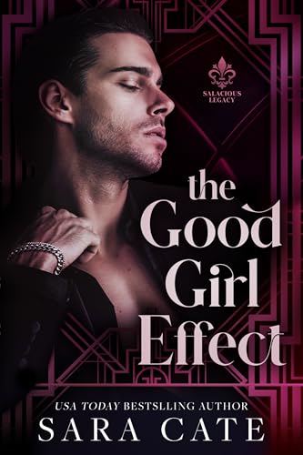 The Good Girl Effect (Salacious Legacy Book 1) eBook : Cate, Sara ...