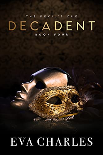 Decadent (The Devil's Due Book 4) - Kindle edition by Charles, Eva ...
