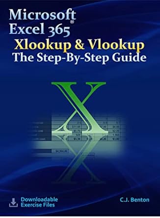 Microsoft Excel 365 Xlookup & Vlookup The Step-By-Step Guide (Microsoft Excel 365 Step-By-Step ...