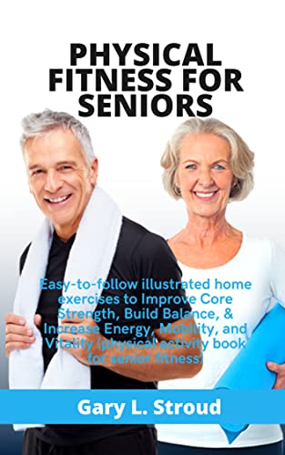 Physical Fitness For Seniors Easy to follow Illustrated Home Exercises To Improve Core Strength physical-fitness-for-seniors-easy-to-follow-illustrated-home-exercises-to-improve-core-strength