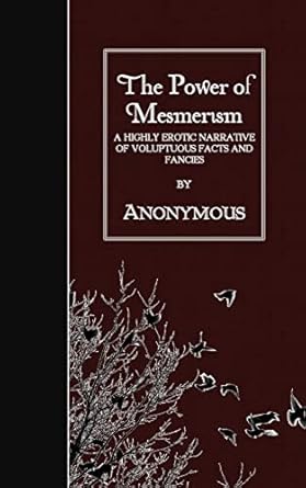 Buy The Power of Mesmerism: A Highly Erotic Narrative of Voluptuous ...