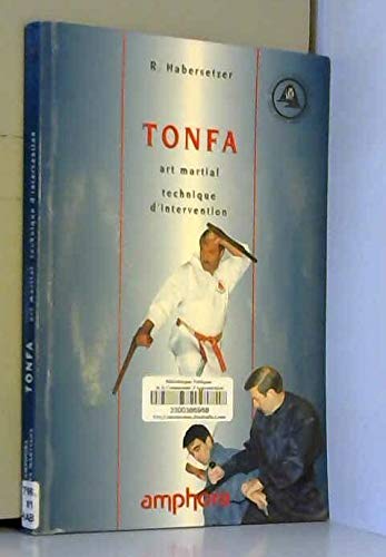 Tonfa: Art martial, technique d'intervention : Habersetzer, Roland ...