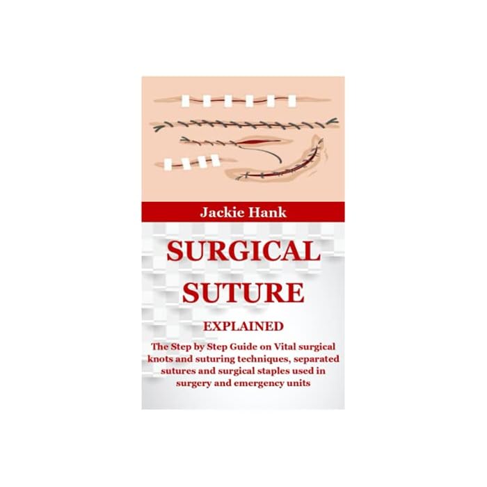 Buy SURGICAL SUTURE EXPLAINED: The Step by Step Guide on Vital surgical ...