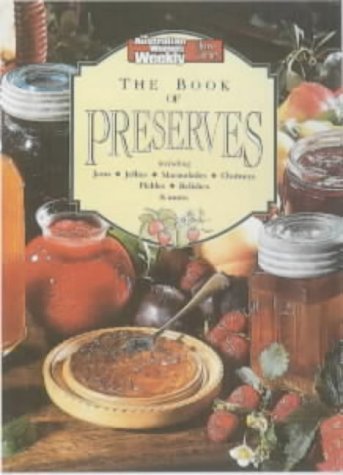 The Book of Preserves: Including Jams, Jellies, Marmalades, Chutneys ...