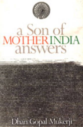 A Son of Mother India Answers: Dhan Gopal Mukerji: 9788171676507 ...
