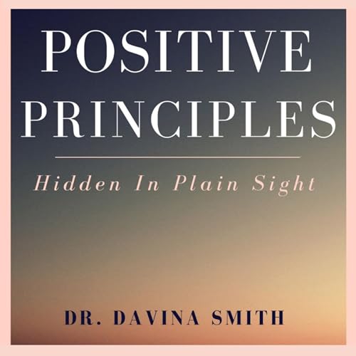 Amazon.com: Positive Principles: Hidden in Plain Sight (Audible Audio ...