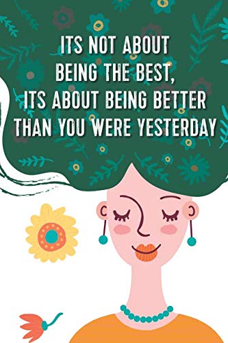 Its not about being the best, its about being better than you were ...