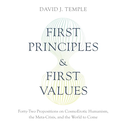 Amazon.com: First Principles and First Values: Forty-Two Propositions ...