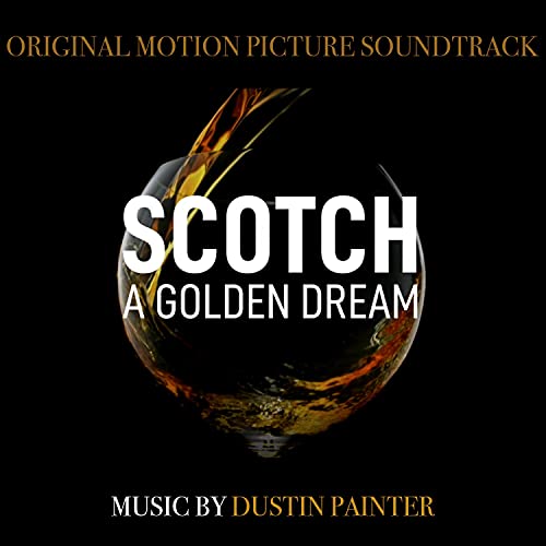Amazon Music - Dustin PainterのScotch: A Golden Dream (Original Motion ...
