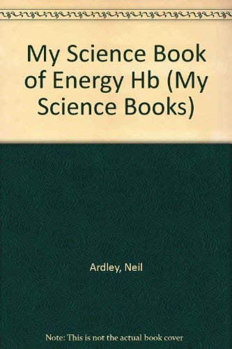 My Science Book of Energy: Ardley, Neil: 9780863186875: Amazon.com: Books