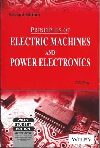 Principles Of Electric Machines And Power Electronics: P.C. SEN ...